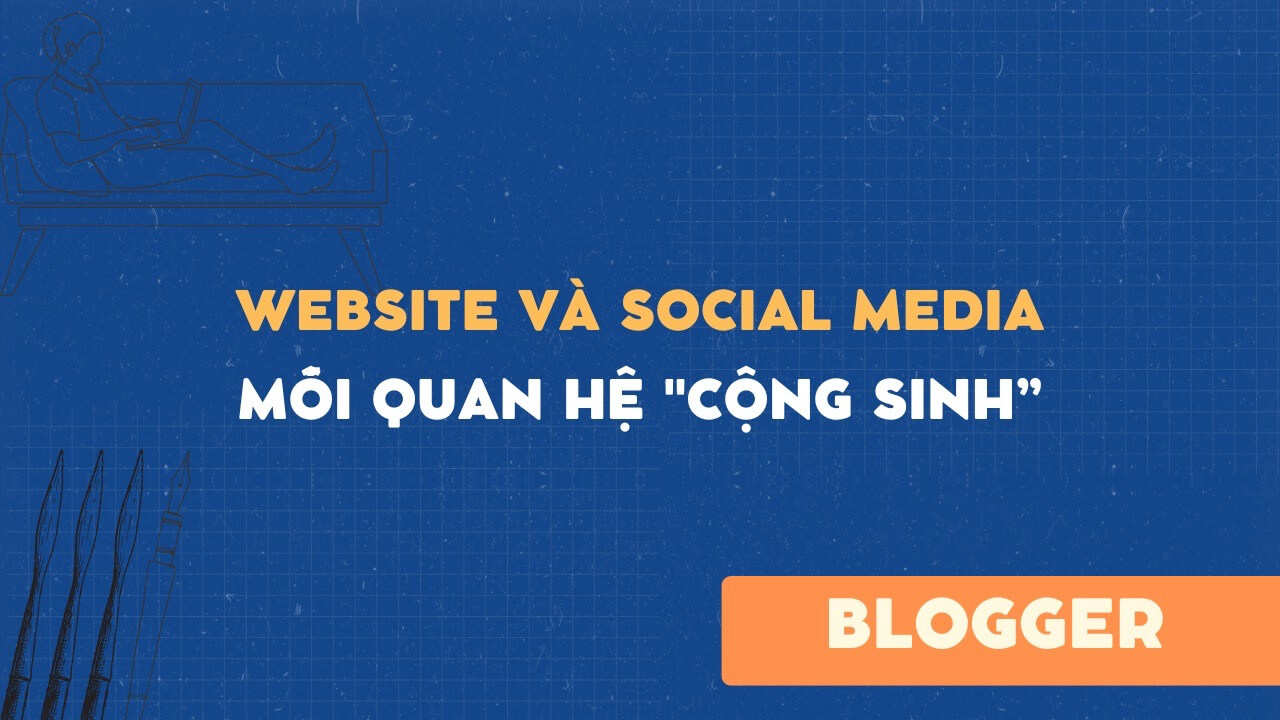 Website và Social Media: Mối Quan Hệ "Cộng Sinh” - Trịnh Khôi